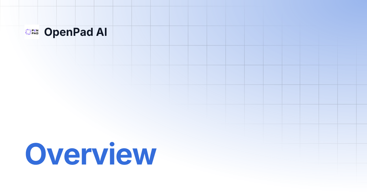 Overview | OpenPad AI
