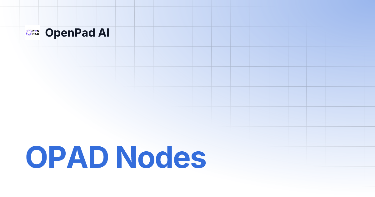 OPAD Nodes | OpenPad AI