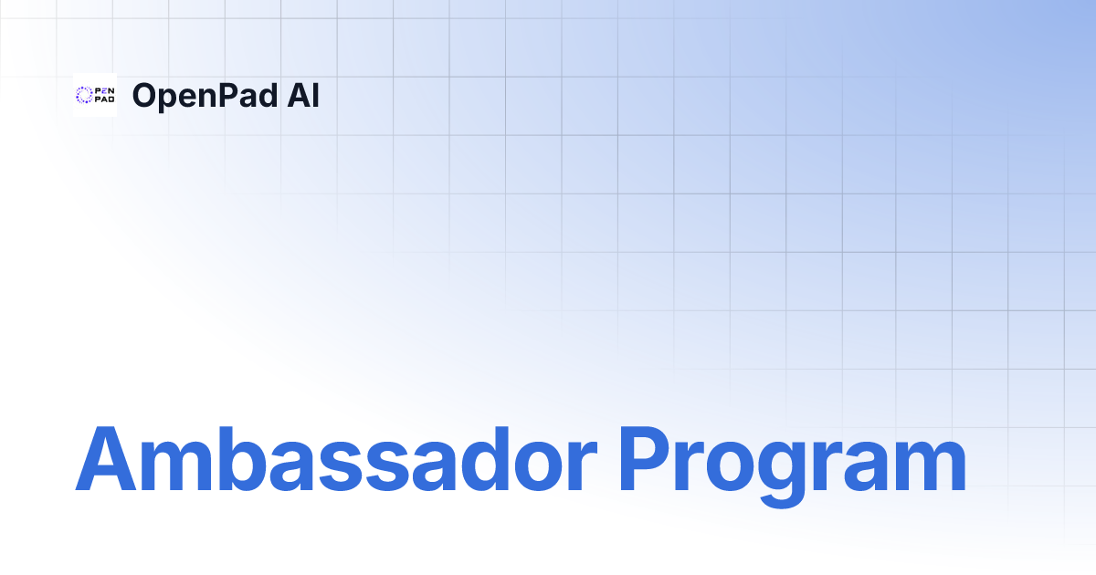 Ambassador Program | OpenPad AI